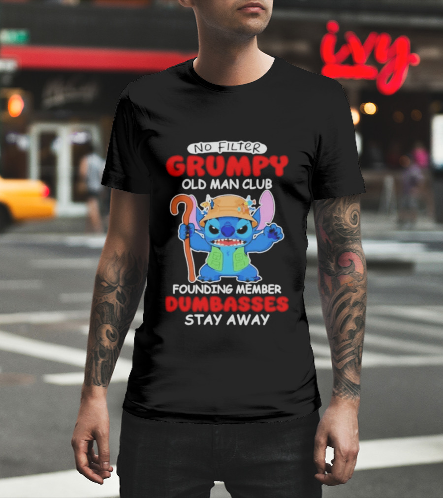 Grumpy Old Man Club Stitch Founding Member No Filter Dumbasses Stay Away T-Shirt