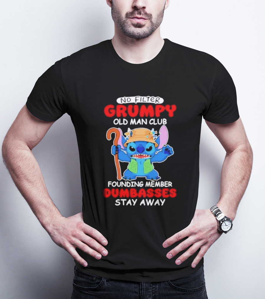 Grumpy Old Man Club Stitch Founding Member No Filter Dumbasses Stay Away T-Shirt