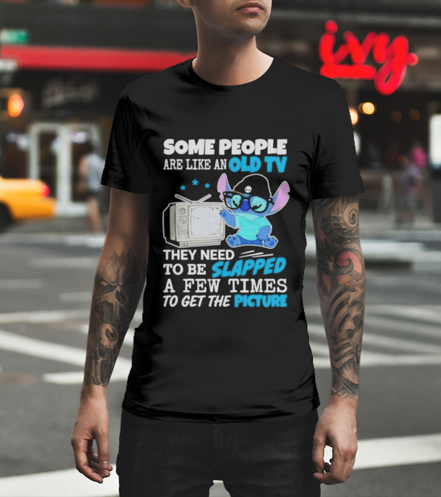 Some People Are Like An Old TV Need To Be Slapped To Get The Picture Stitch T-Shirt