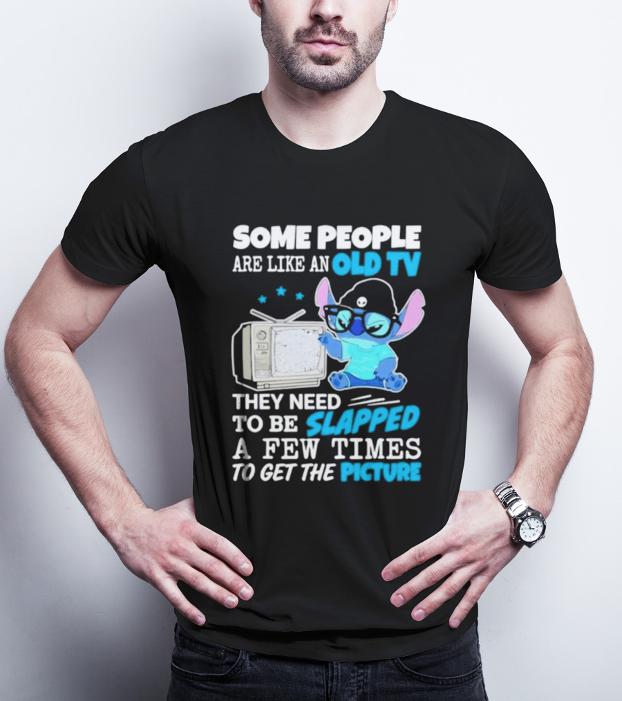 Some People Are Like An Old TV Need To Be Slapped To Get The Picture Stitch T-Shirt