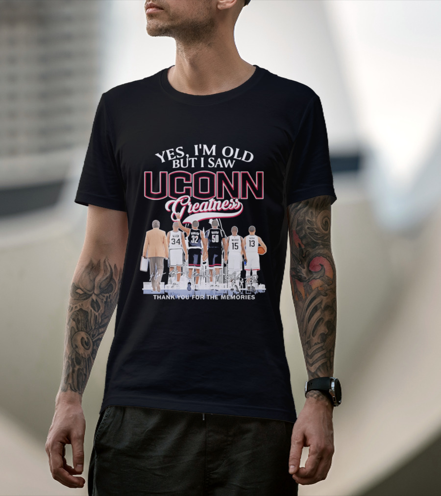 Yes I'm Old But I Saw UConn Greatness Thank You For The Memories T-Shirt
