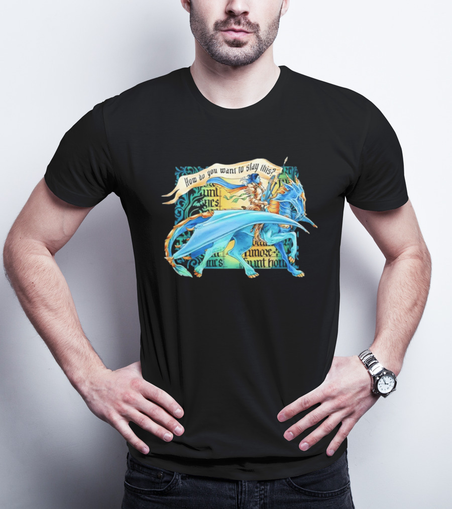 How Do You Want To Slay This Blue Dragon And Warrior Adventure Fantasy T-Shirt