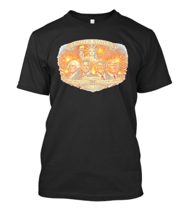 United States 250 Years 1776 2026 Home Of The Brave Land Of The Free Statue Of Liberty Fireworks Presidents T-Shirt