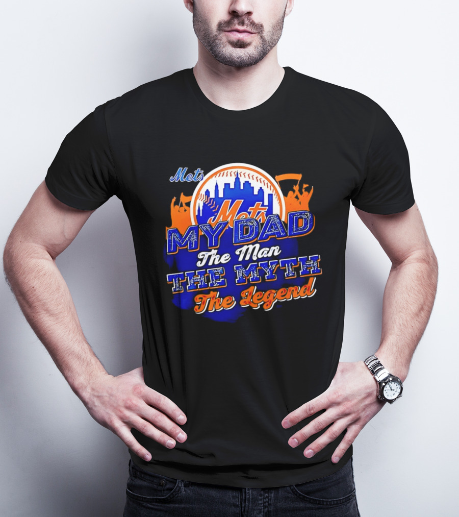 Mets My Dad The Man The Myth The Legend T-Shirt