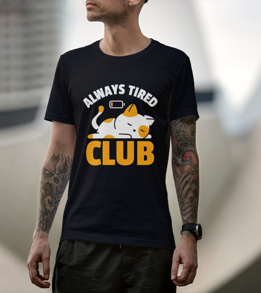Always Tired Club Cat Out Of Battery T-Shirt