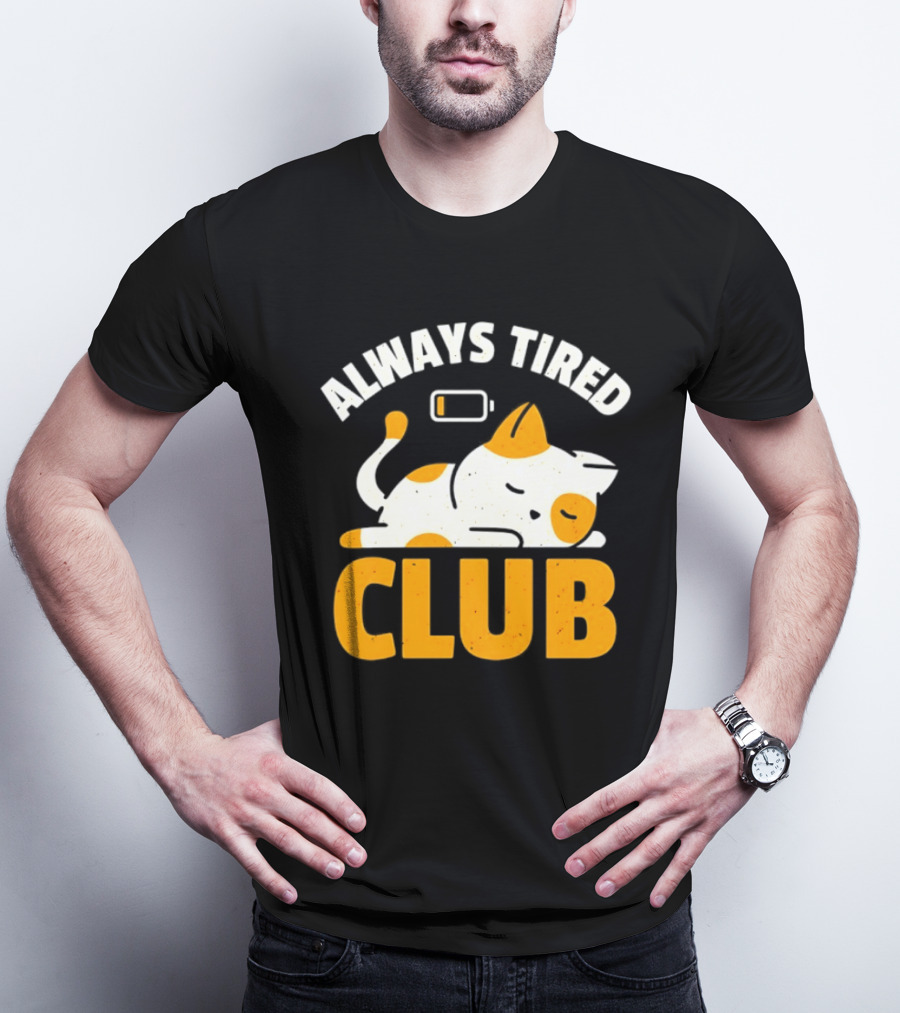 Always Tired Club Cat Out Of Battery T-Shirt
