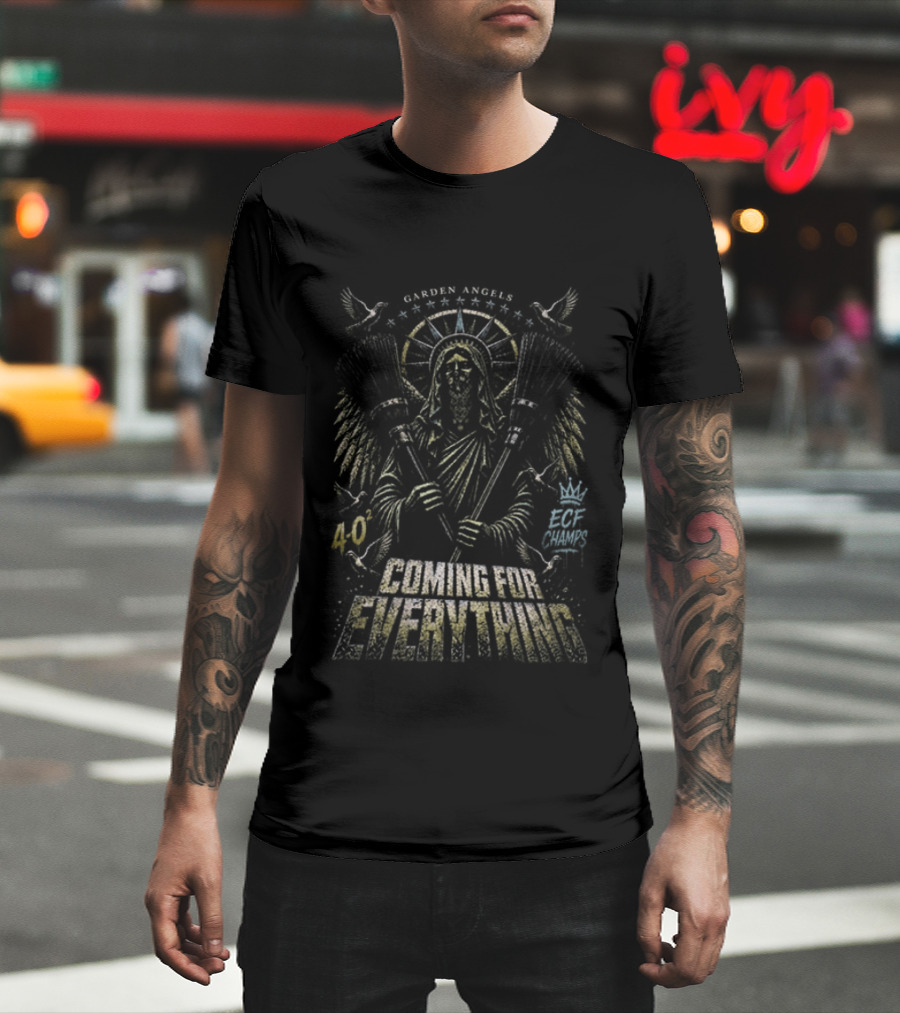 Garden Angels ECF Champs 4 0 Sweep Coming For Everything T-Shirt