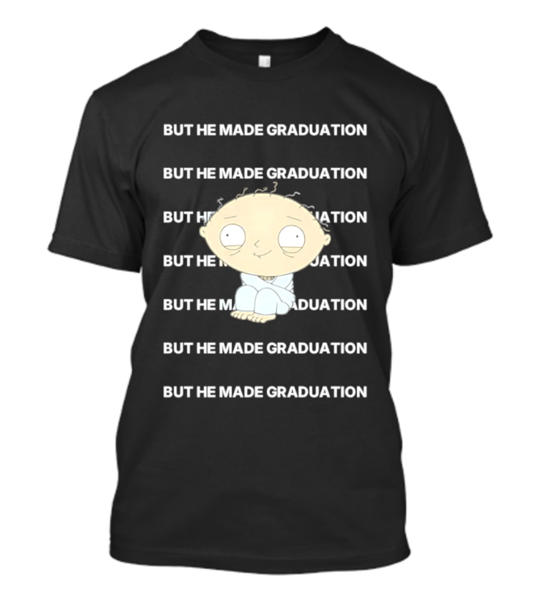 Stewie Griffin But He Made Graduation T-Shirt