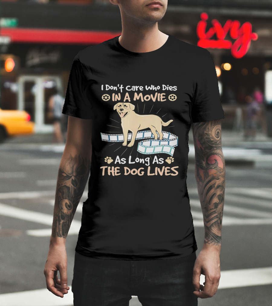 I Don't Care Who Dies In A Movie Golden Dog With Film Reels As Long As The Dog Lives T-Shirt