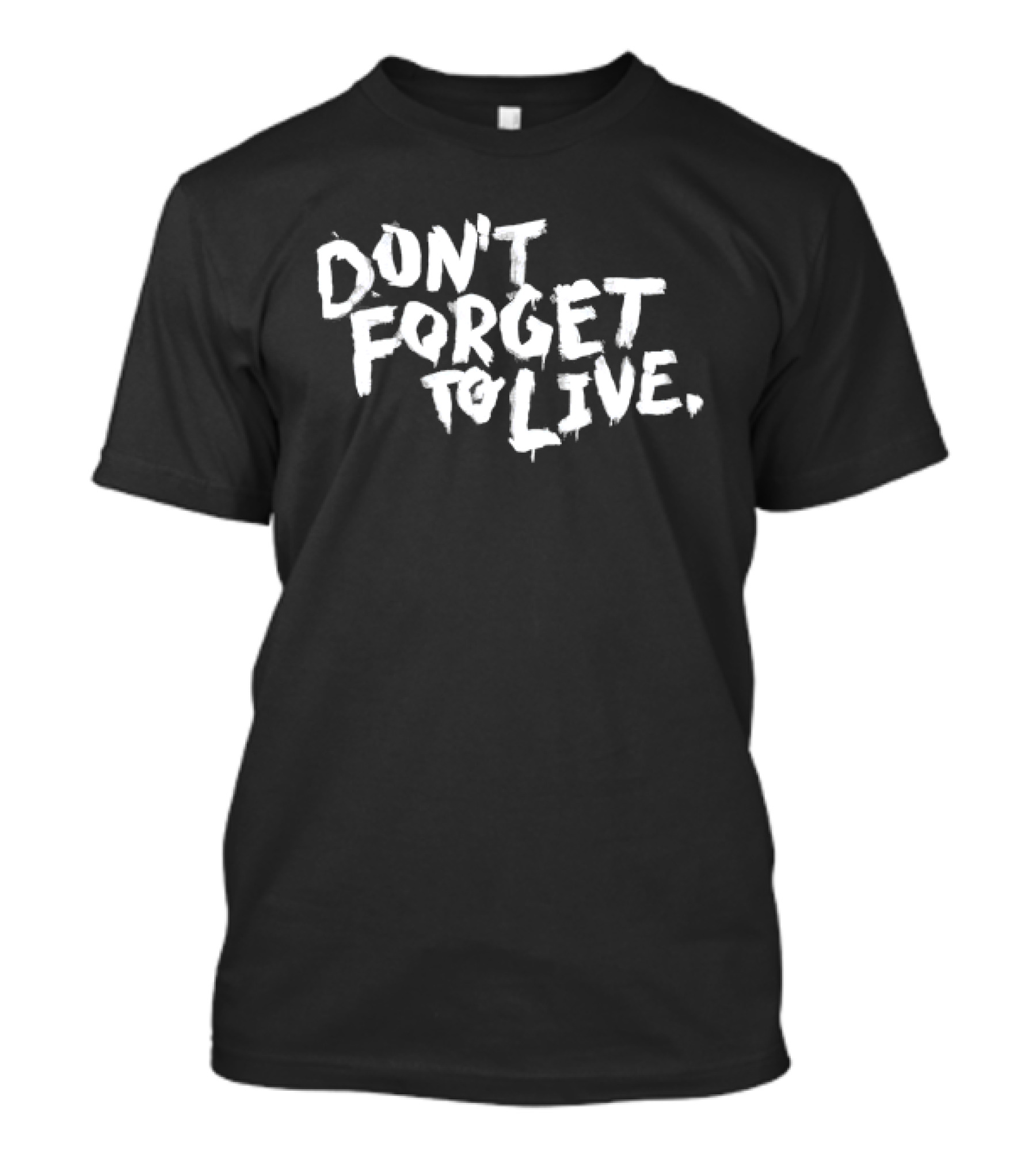 Don't Forget To Live Heart T-Shirt