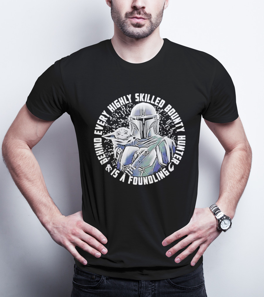 Behind Every Highly Skilled Bounty Hunter Is A Foundling Mandalorian And Grogu T-Shirt