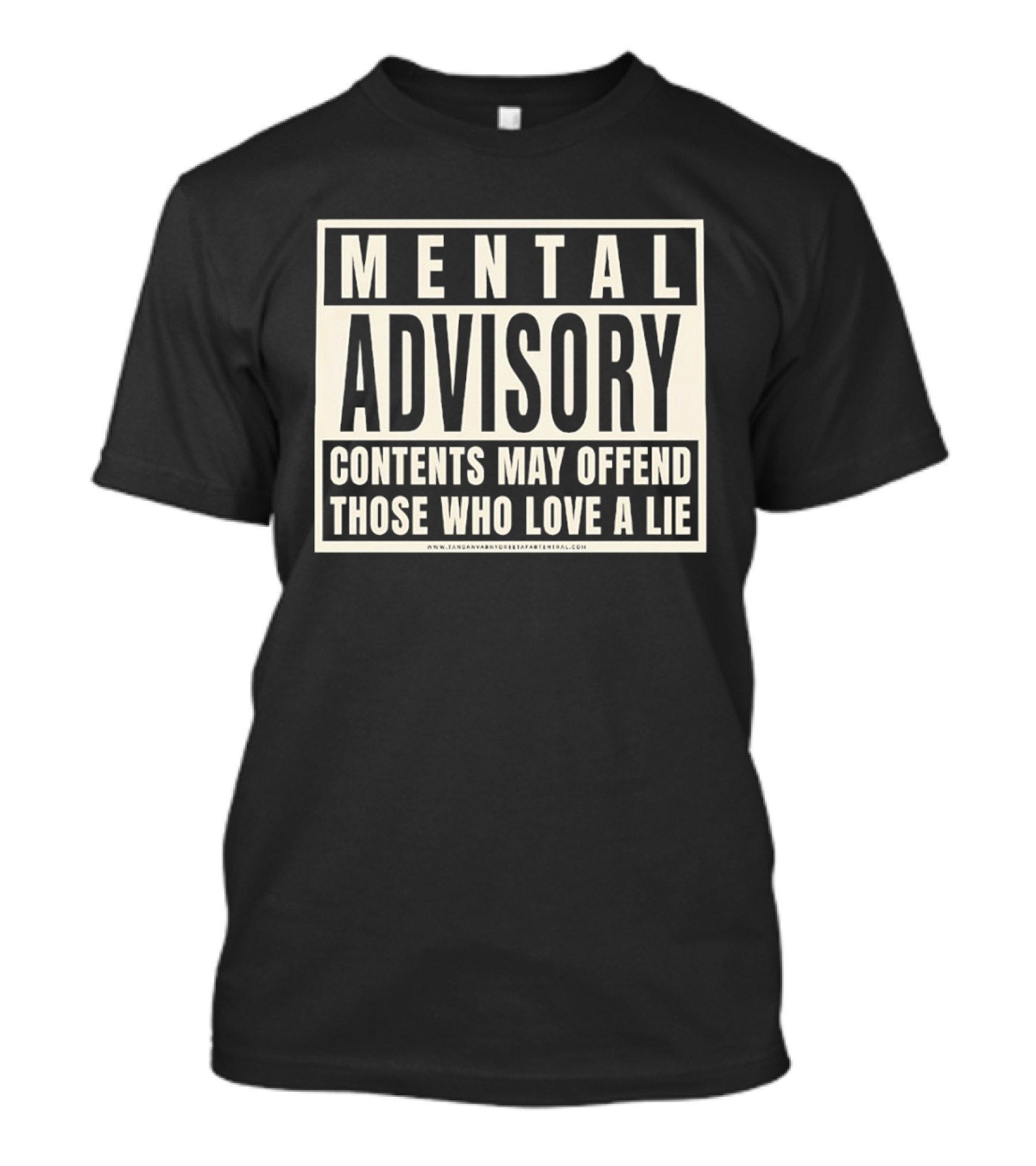 Mental Advisory Contents May Offend Those Who Love A Lie T-Shirt