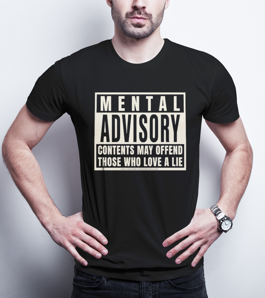 Mental Advisory Contents May Offend Those Who Love A Lie T-Shirt
