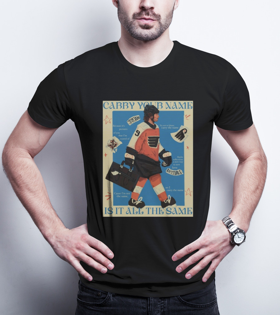 Philadelphia Flyers Carry Your Name Is It All The Same JamJam Drysdale T-Shirt