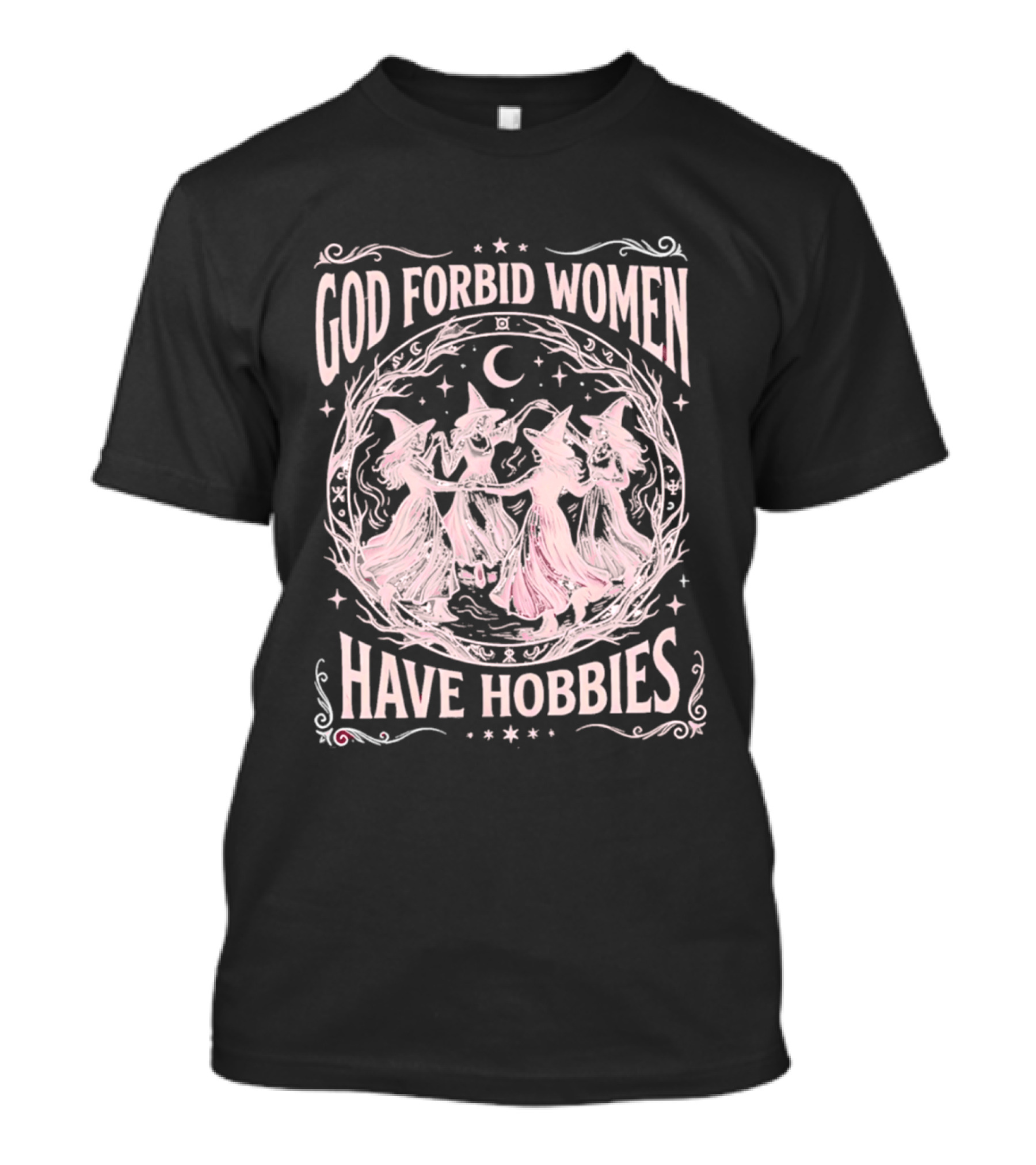God Forbid Women Have Hobbies Witchy Moon Dance T-Shirt