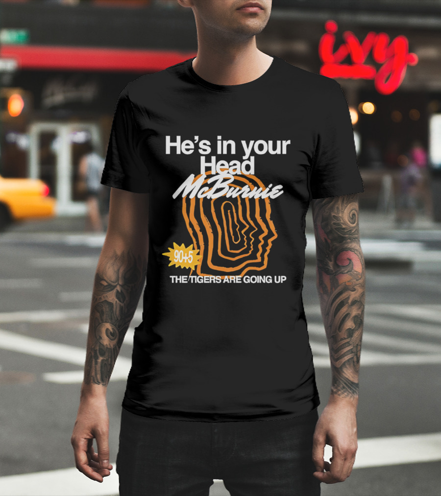 He's In Your Head McBurnie 90+5 The Tigers Are Going Up T-Shirt