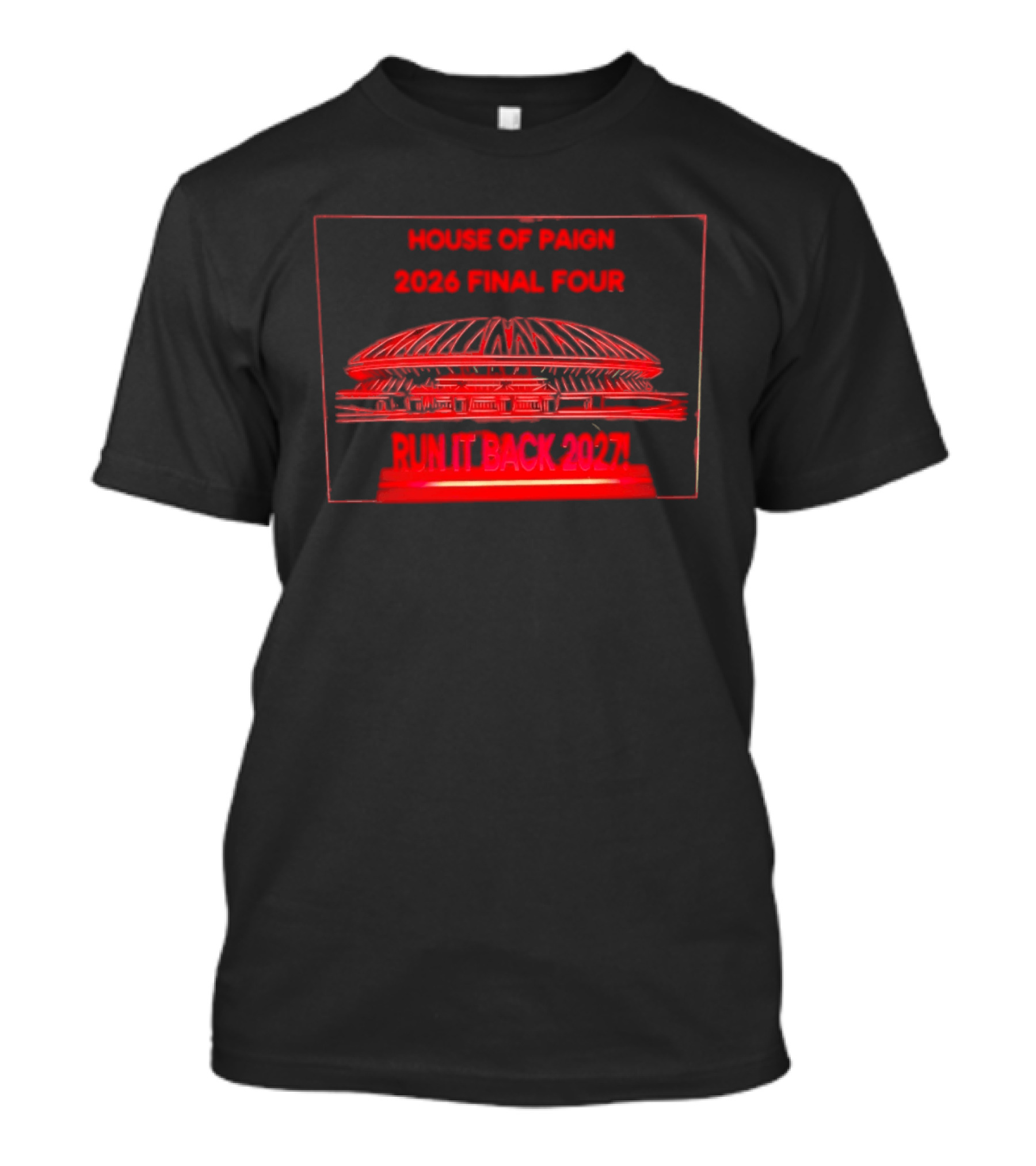 House Of Paign 2026 Final Four Arena Run It Back 2027 T-Shirt