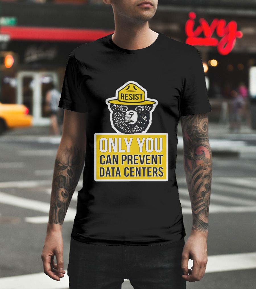 Resist Only You Can Prevent Data Centers Smokey Bear T-Shirt