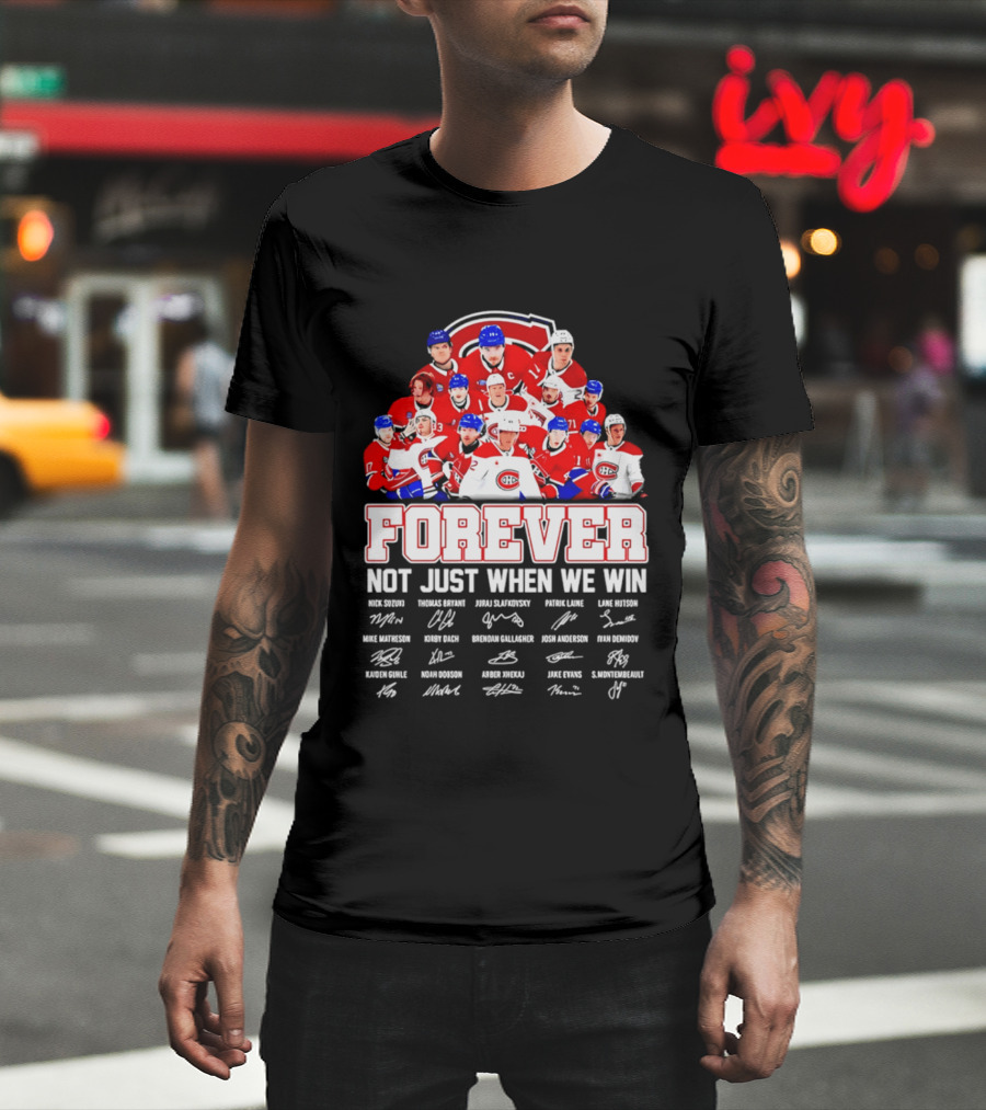 Montreal Canadiens Forever Not Just When We Win Team Signatures T-Shirt