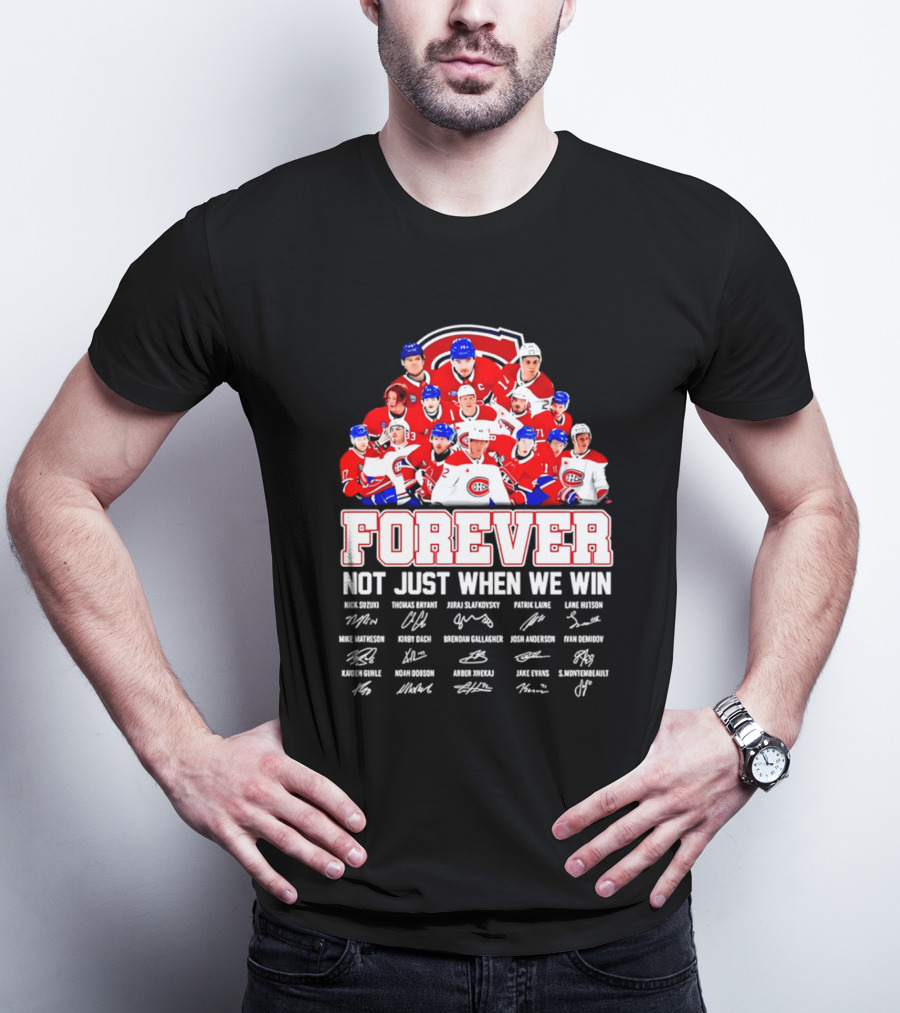 Montreal Canadiens Forever Not Just When We Win Team Signatures T-Shirt