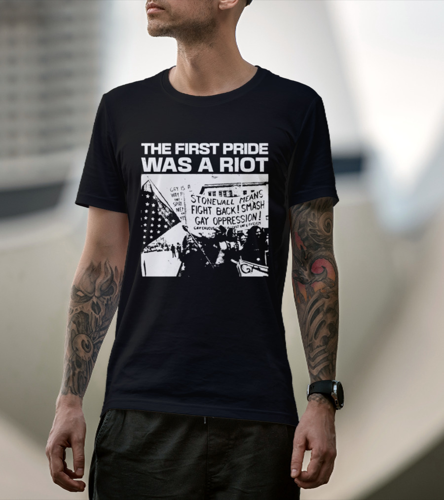 The First Pride Was A Riot Stonewall Means Fight Back Smash Gay Oppression T-Shirt