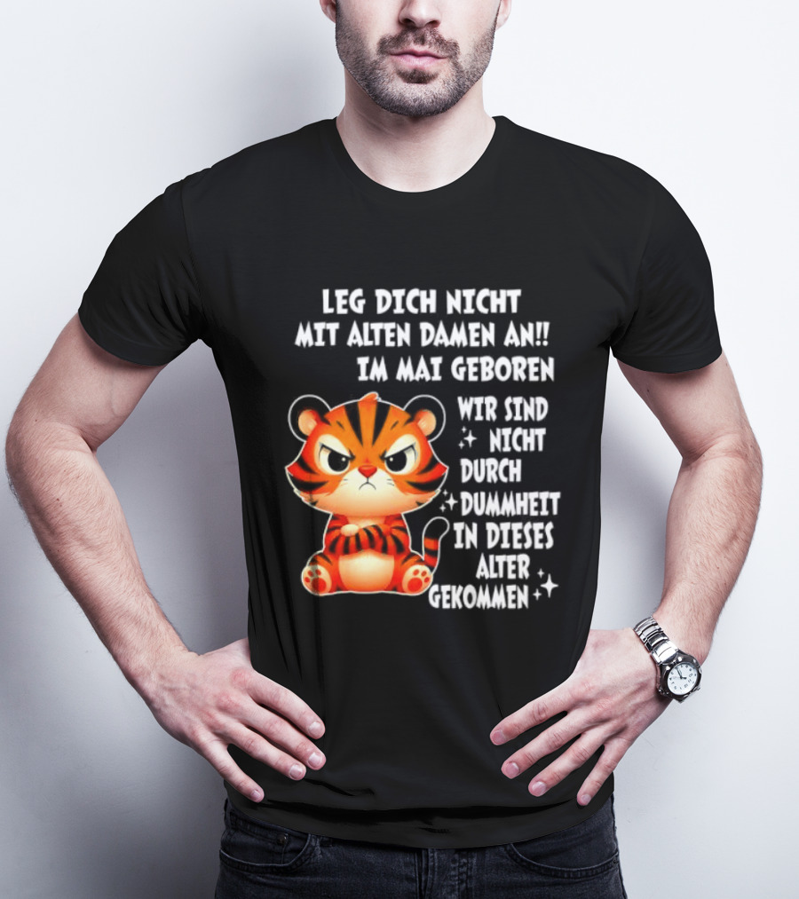 Leg Dich Nicht Mit Alten Damen An Im Mai Geboren Tiger T-Shirt