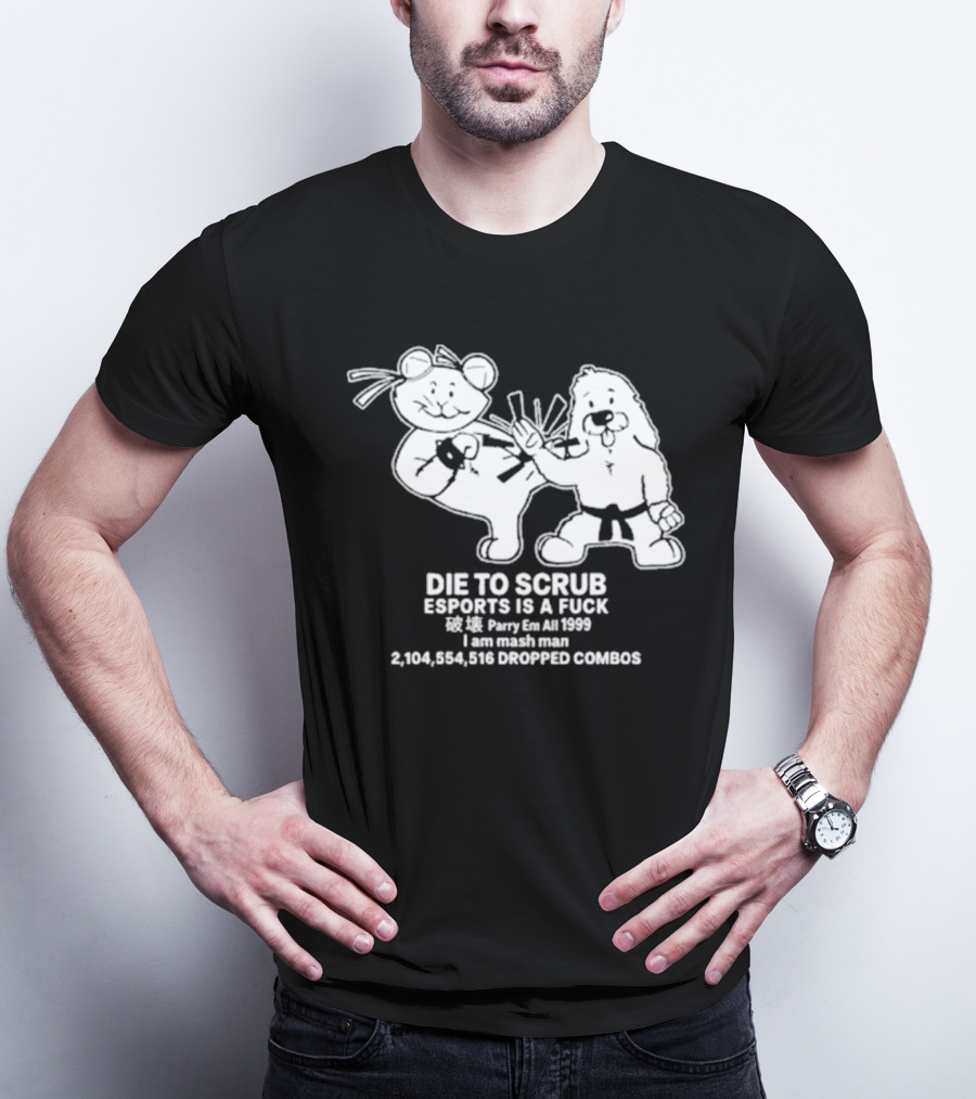 Die To Scrub Esports Is A Fuck 2,104,984,196 Dropped Combos T-Shirt