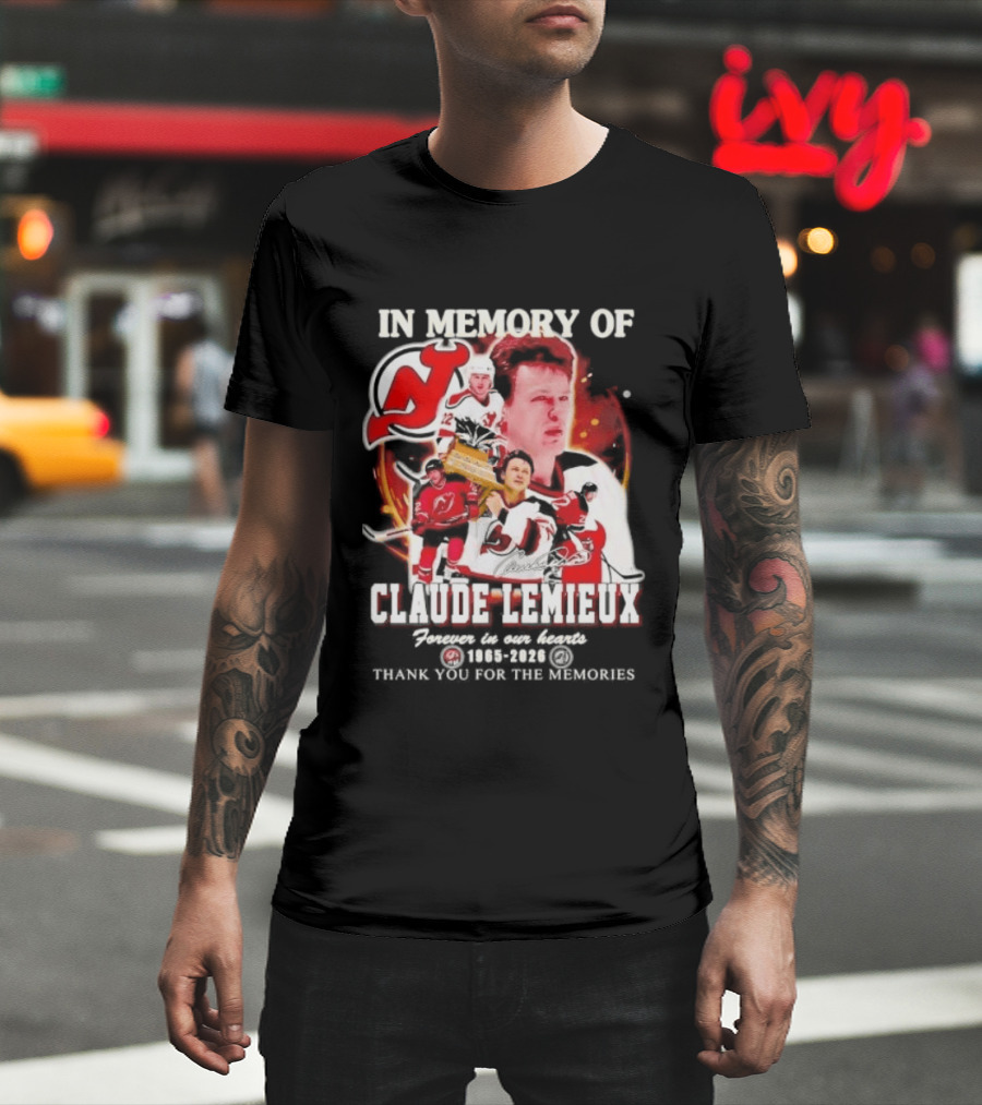 In Memory Of Claude Lemieux Forever In Our Hearts 1965 2026 Thank You For The Memories New Jersey Hockey Legend T-Shirt