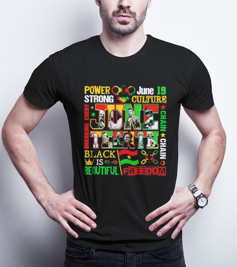 Power Strong Culture Juneteenth Breaking Every Chain Black Is Beautiful Freedom June 19 T-Shirt