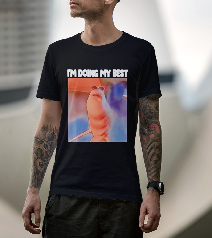 I'm Doing My Best Marcus The Worm Meme Sunglasses T-Shirt