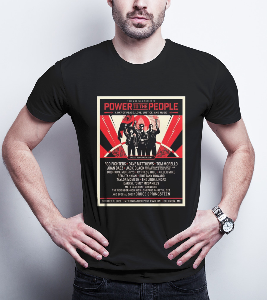 Tom Morello Power To The People Day Of Peace Love Justice And Music Foo Fighters Dave Matthews Bruce Springsteen October 3 2026 Columbia MD T-Shirt