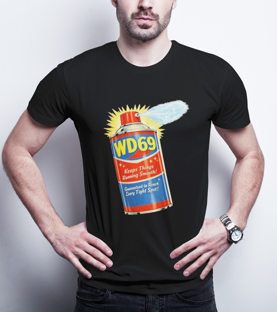 WD69 Keeps Things Running Smooth Guaranteed To Reach Every Tight Spot T-Shirt