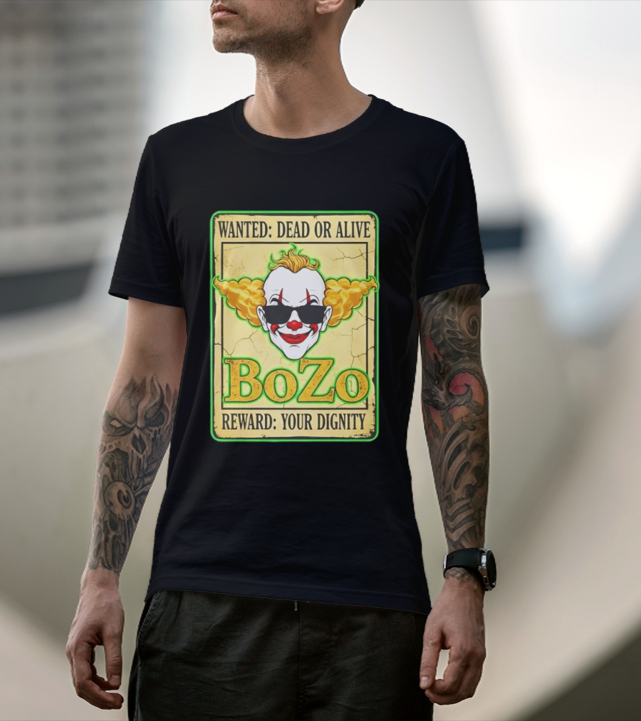 Bozo Wanted Dead Or Alive Clown Reward Your Dignity T-Shirt