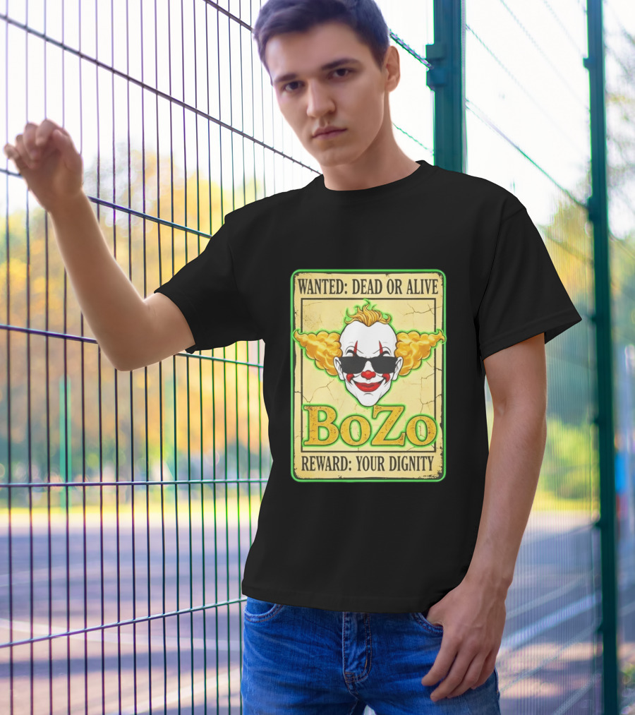 Bozo Wanted Dead Or Alive Clown Reward Your Dignity T-Shirt