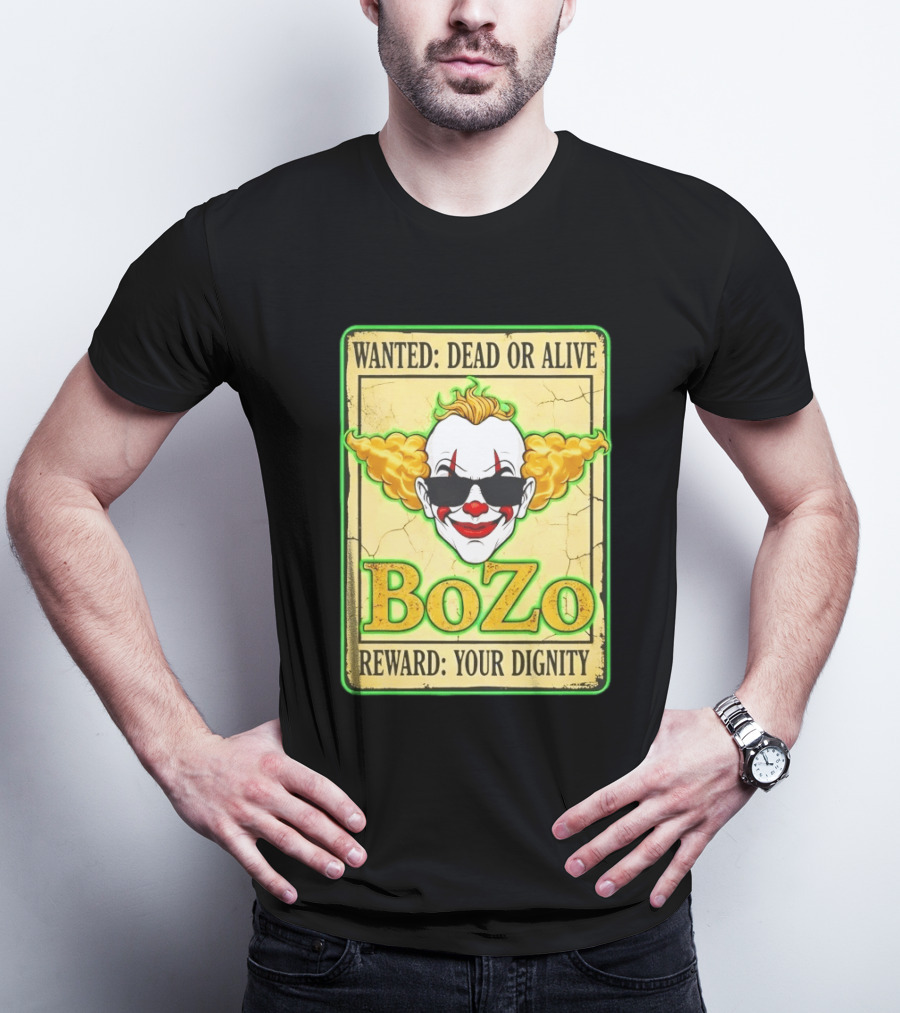 Bozo Wanted Dead Or Alive Clown Reward Your Dignity T-Shirt