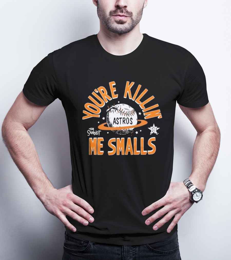Houston Astros You're Killin Me Smalls Baseball The Sandlot T-Shirt