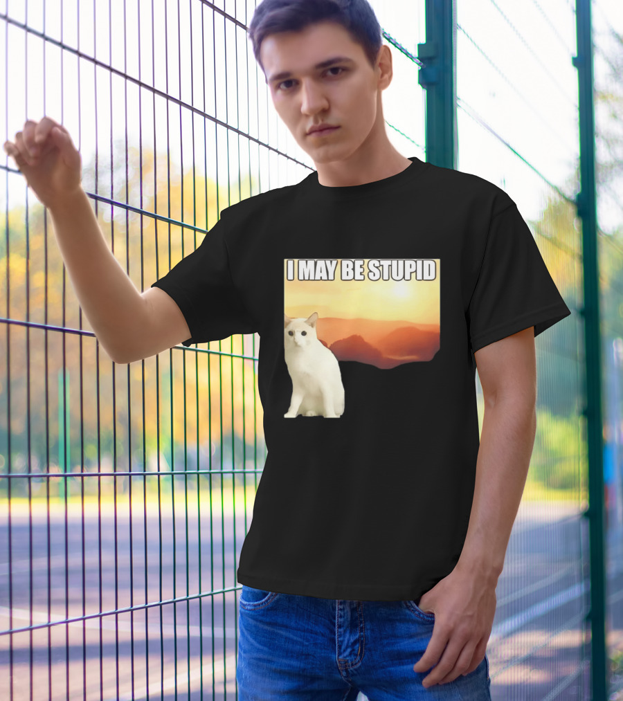 I May Be Stupid Cat With Sunrise T-Shirt