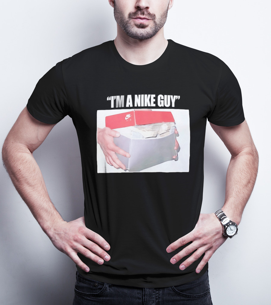 NIKE Air Shoebox Full Of Cash I'm A NIKE Guy T-Shirt