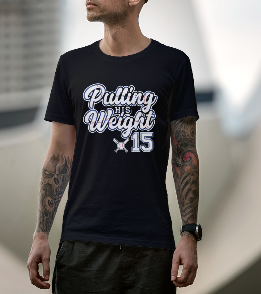 Pulling His Weight Baseball 15 T-Shirt