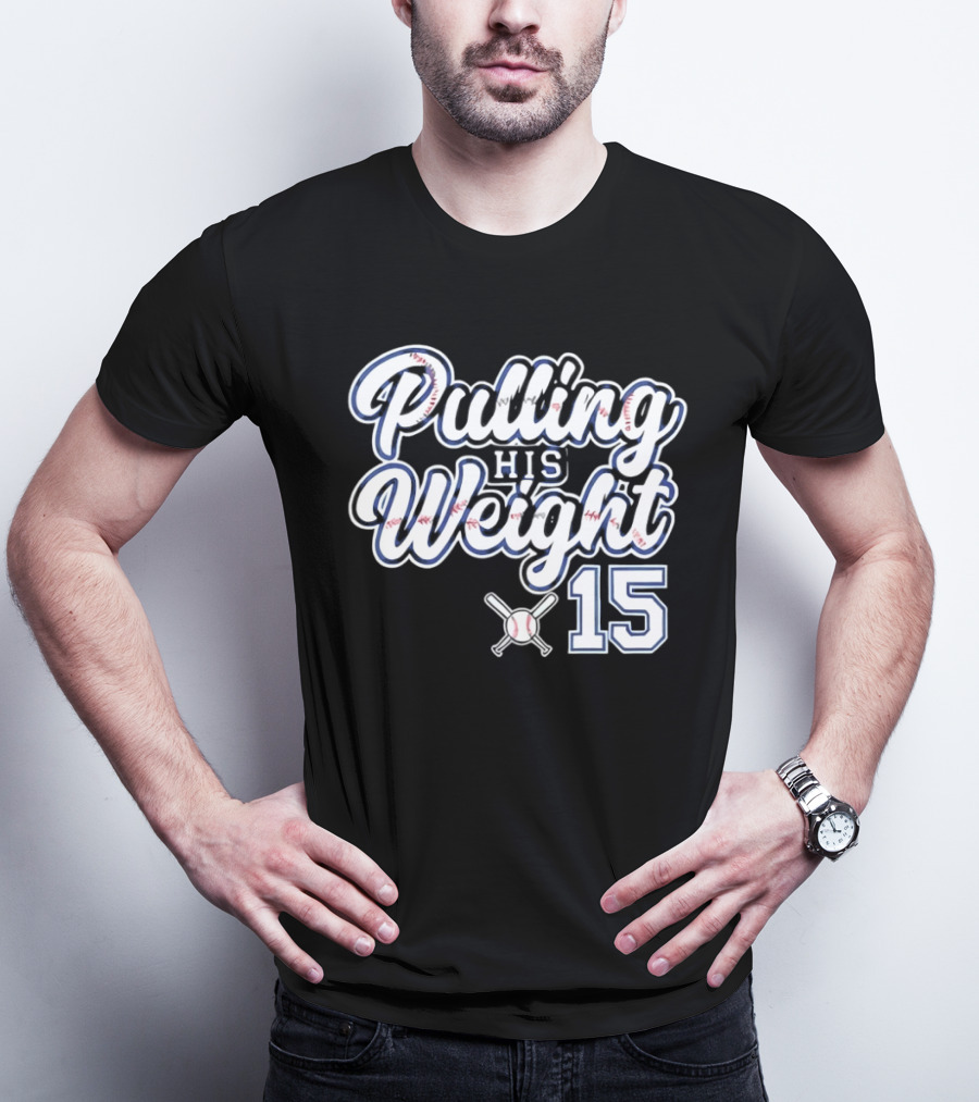 Pulling His Weight Baseball 15 T-Shirt