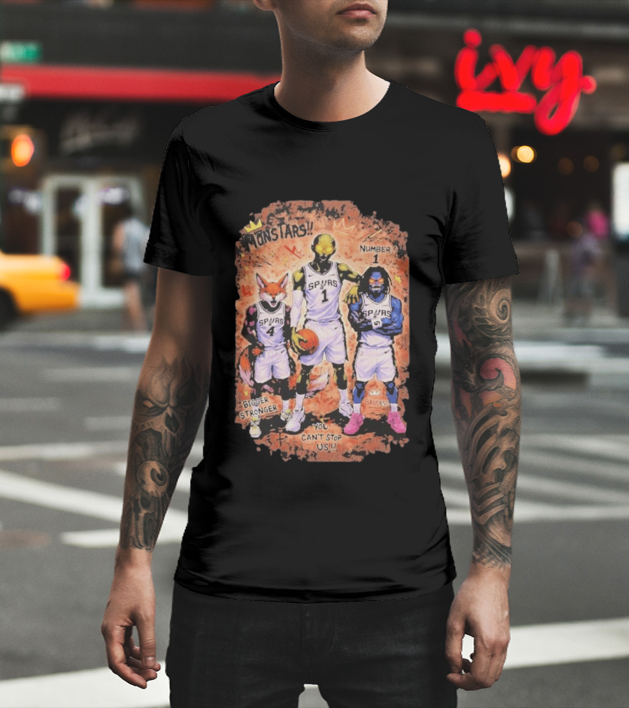 San Antonio Spurs Monstars Bigger Stronger Baddest You Can't Stop Us Number 1 T-Shirt
