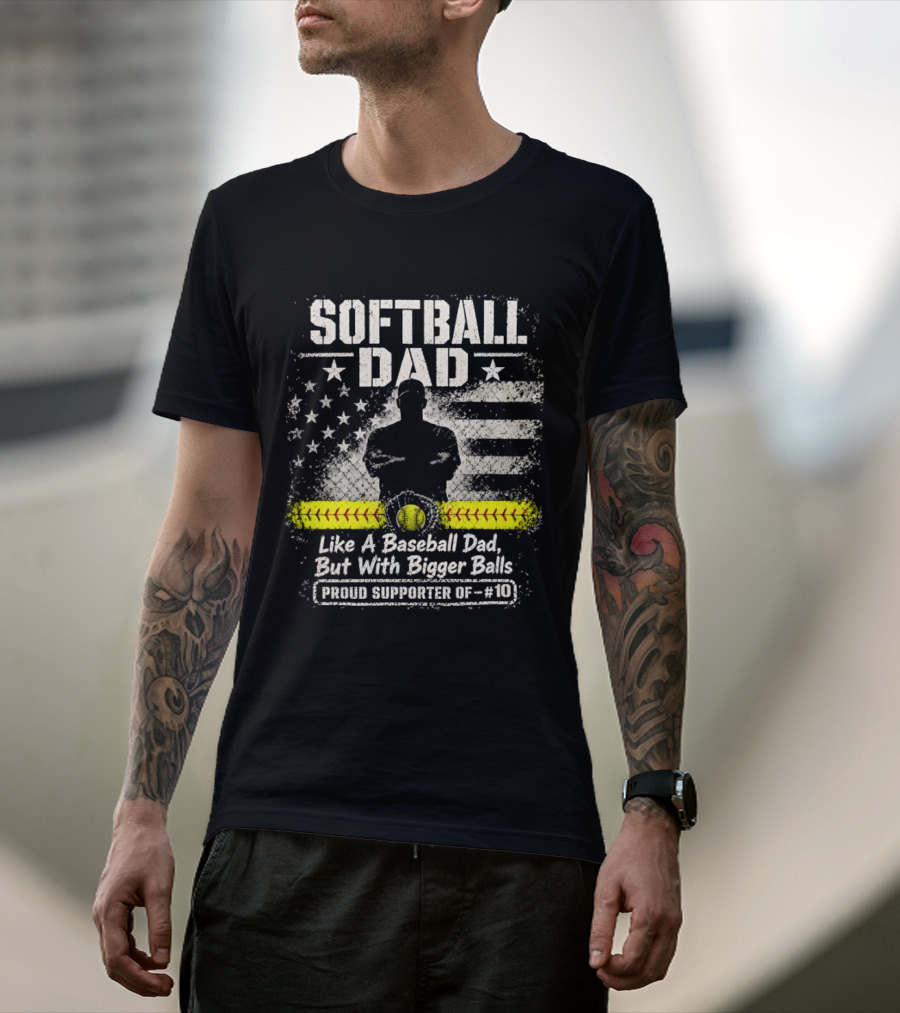 Softball Dad Like A Baseball Dad But With Bigger Balls Proud Supporter Of 10 American Flag Vintage Style Bowler T-Shirt