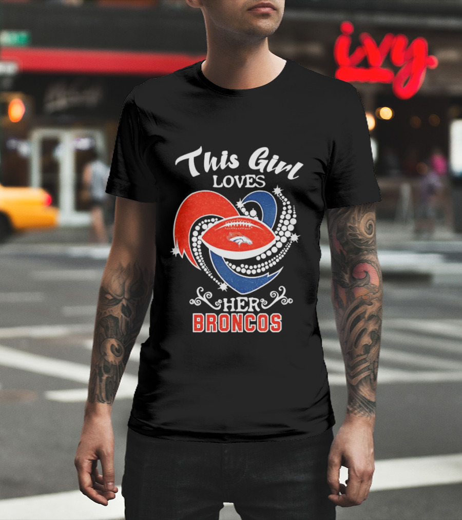 This Girl Loves Her Broncos Football Team T-Shirt