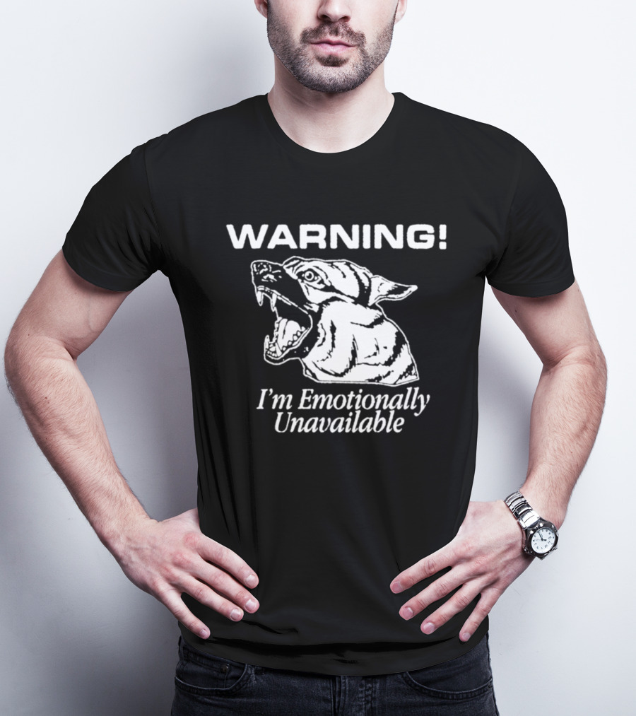 Warning I'm Emotionally Unavailable Fierce Bull Dog T-Shirt