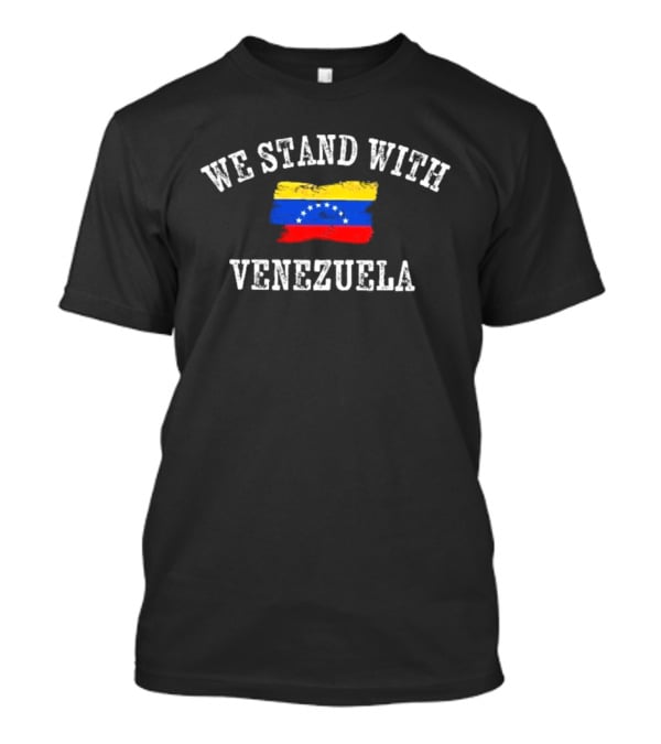 We Stand With Venezuela Flag Support T-Shirt