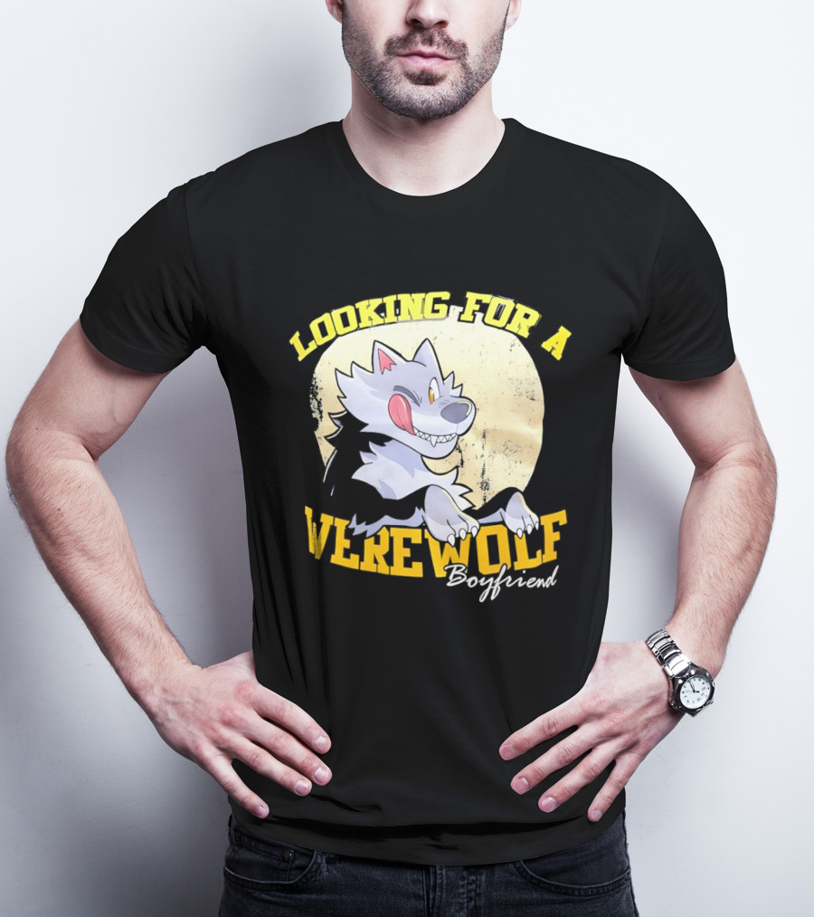 Looking For A Werewolf Boyfriend Wolf Moon T-Shirt