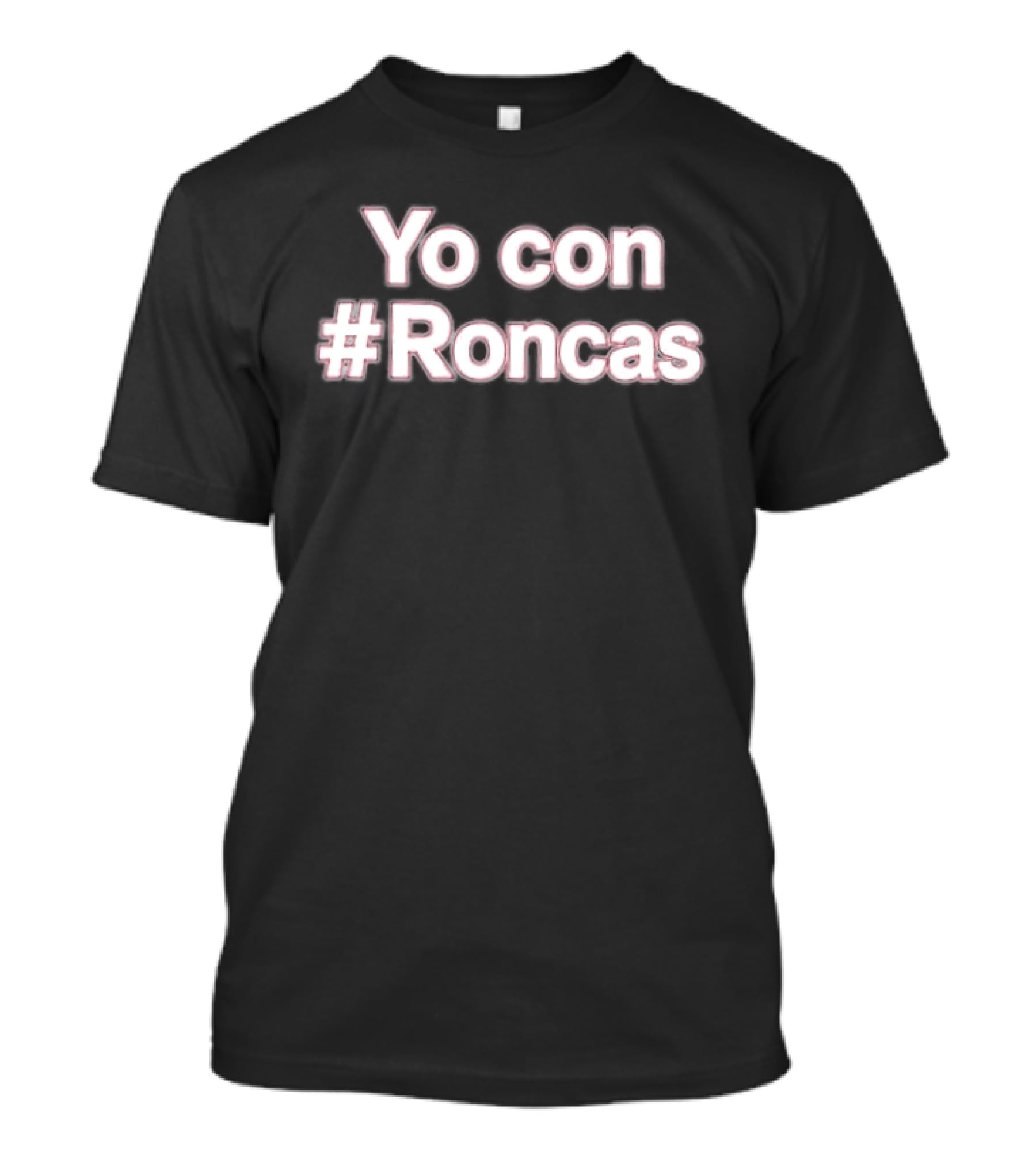 Yo Con #Roncas Trendy Hashtag Phrase T-Shirt