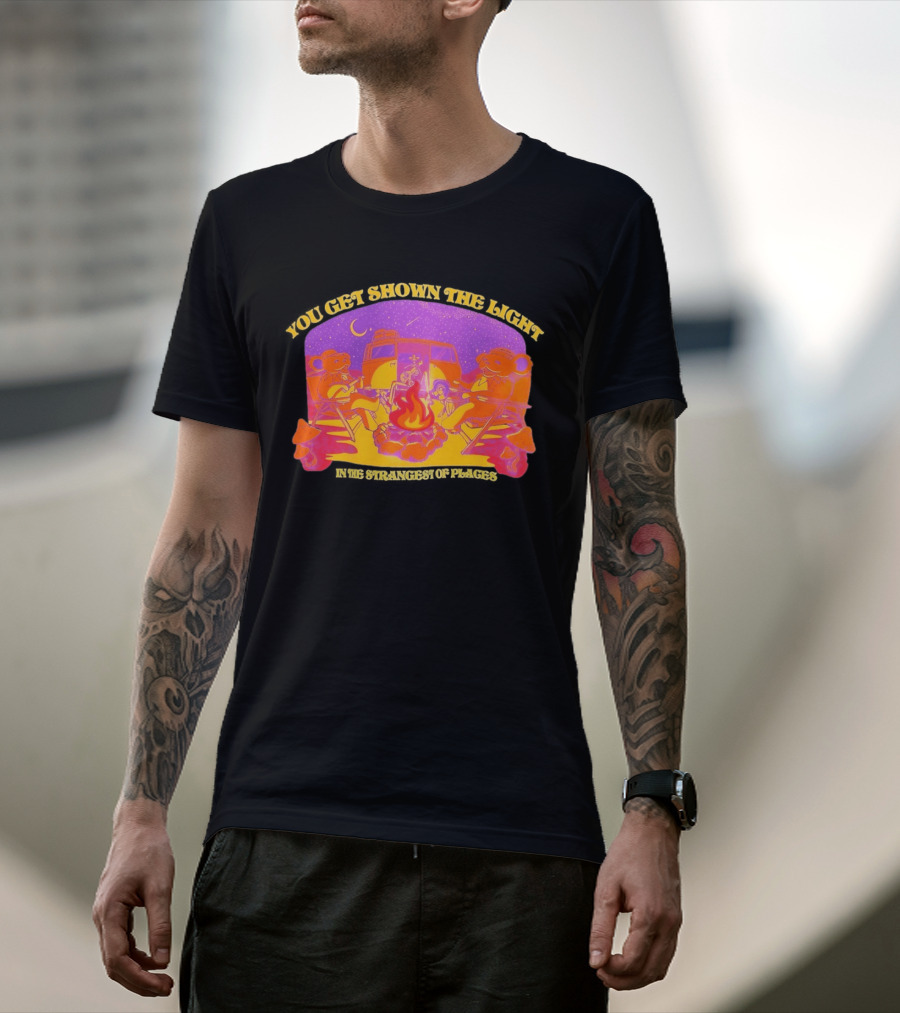 Grateful Dead Dancing Bears You Get Shown The Light In The Strangest Of Places Campfire Scene With Psychedelic T-Shirt