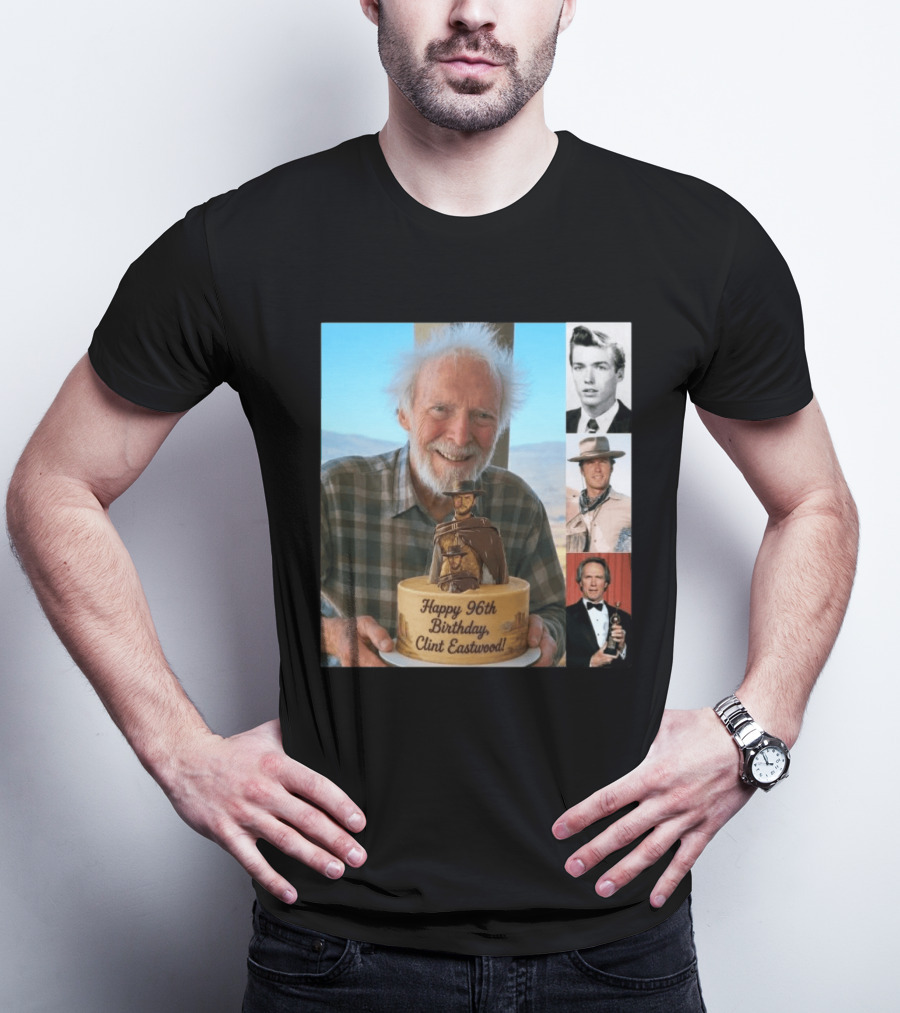 Happy 96th Birthday Clint Eastwood American Film Icon Celebrated With Cake And Photos T-Shirt