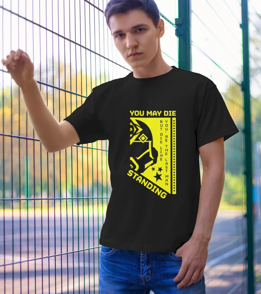 You May Die But Die Like The Last Man Standing Stars And Helmet T-Shirt